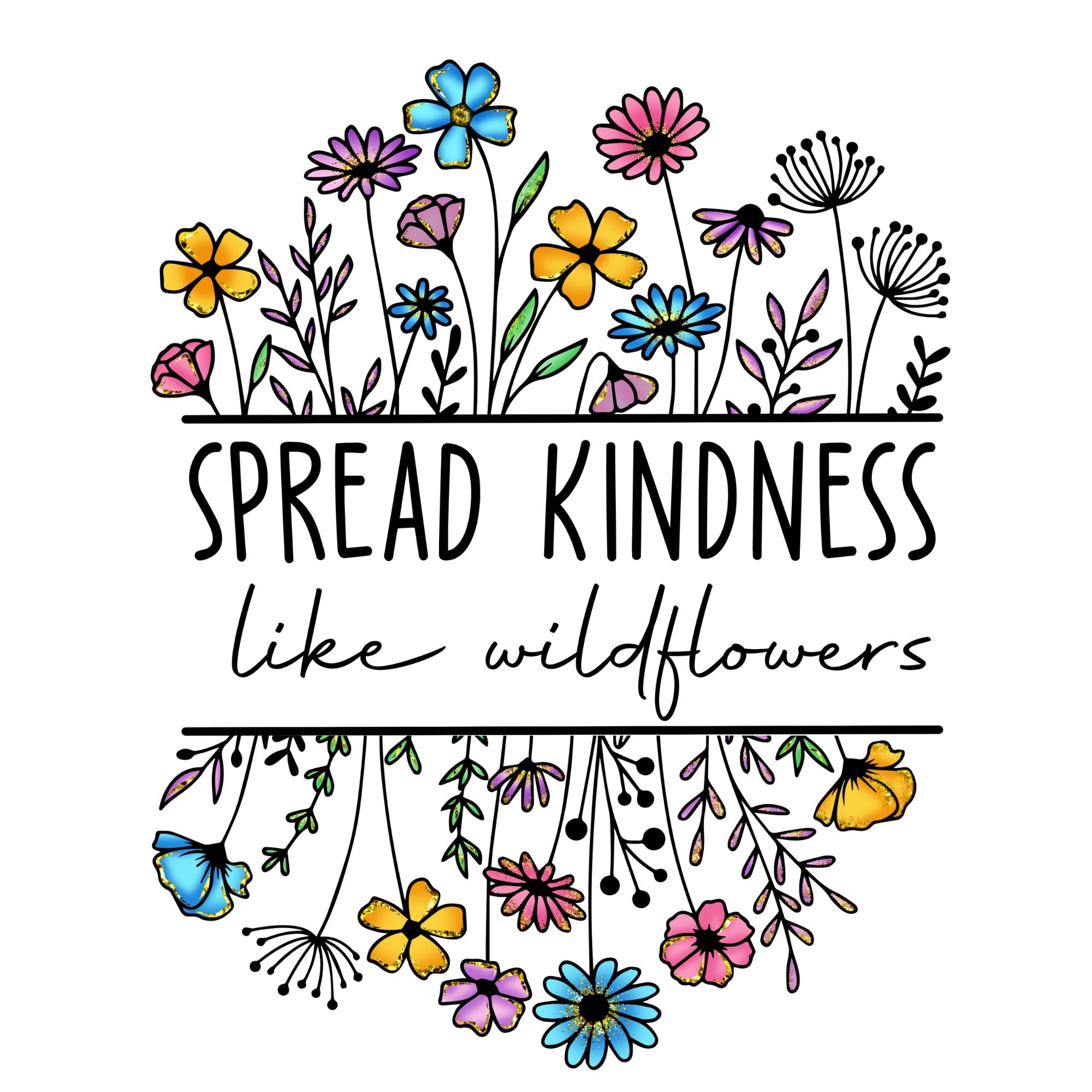 Spread Kindness Like Wildflowers – U Press Transfers Spread Kindness Like Wildflowers – U Press Transfers